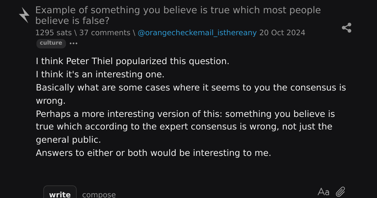 Example of something you believe is true which most people believe is ...
